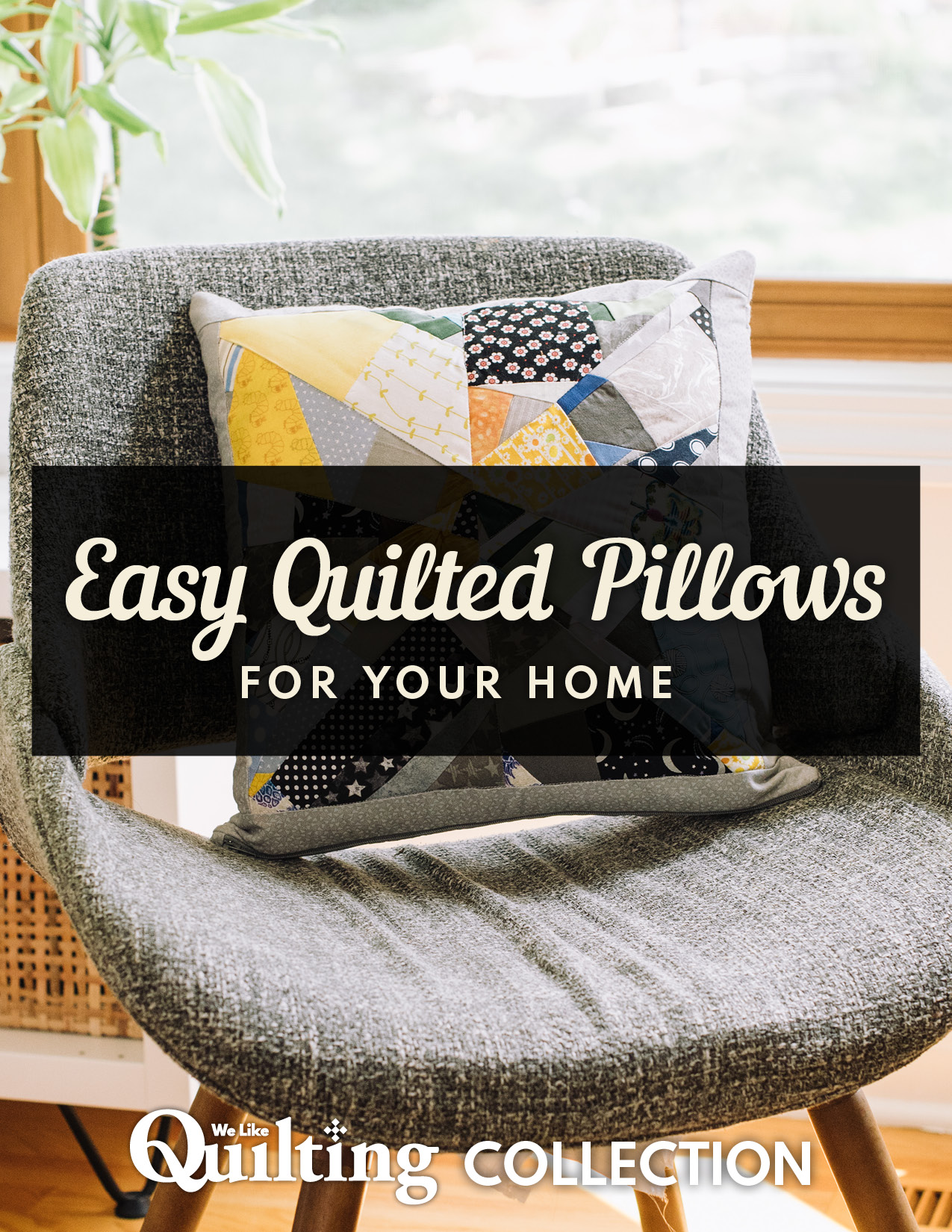 Presenting Easy Quilted Pillows for Your Home - We Like Quilting