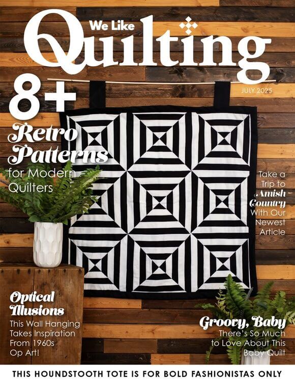 Our July issue is feeling groovy! - We Like Quilting